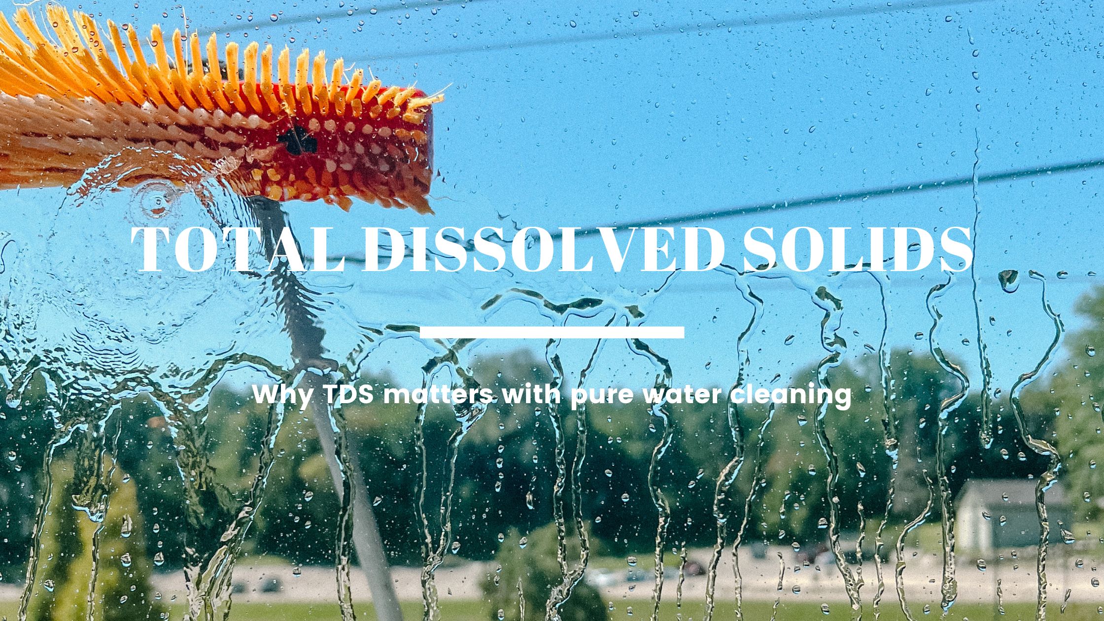 Why TDS is Important to know when Pure Water Cleaning - Detroit Sponge