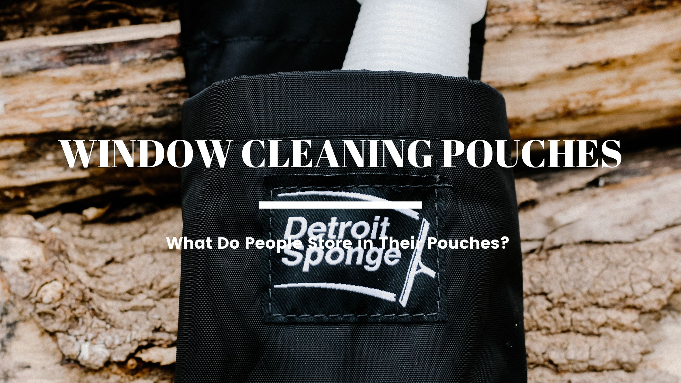 Window Cleaning Pouches: What Do People Store in Their Pouches ...